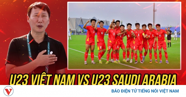 Nhận định U23 Việt Nam vs U23 Saudi Arabia: Tấm vé vào tứ kết